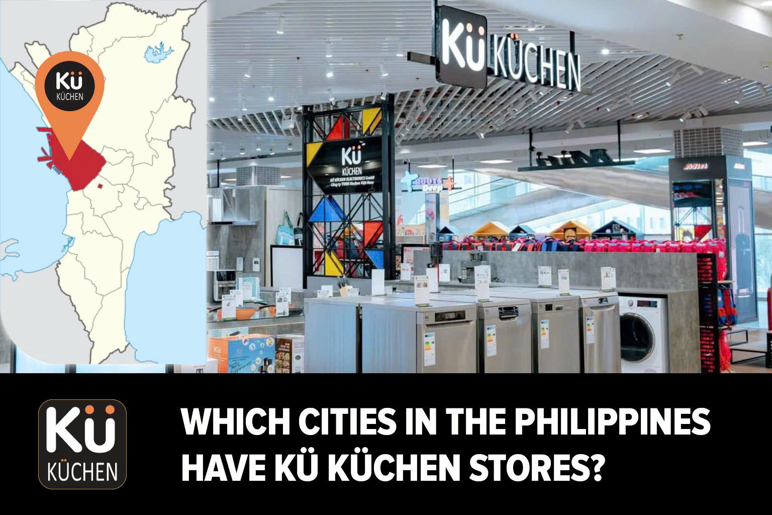 Which Cities in the Philippines Have Kü Küchen Stores? - KÜ KÜCHEN ...